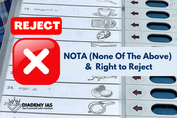 NOTA and Right to Reject In Indian Constitution - DIADEMY IAS
